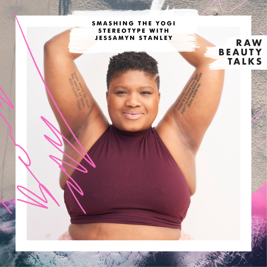 Smashing the Yogi Stereotype with Jessamyn Stanley | Raw Beauty Talks